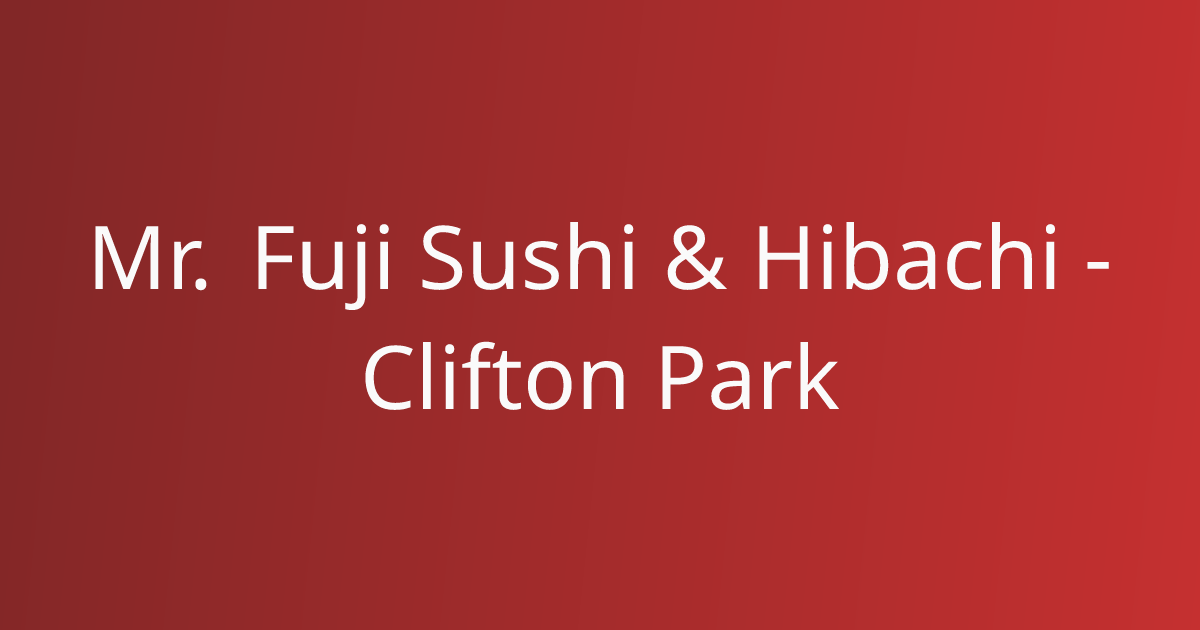 Order Authentic Japanese Online | Mr. Fuji Sushi & Hibachi - Clifton ...